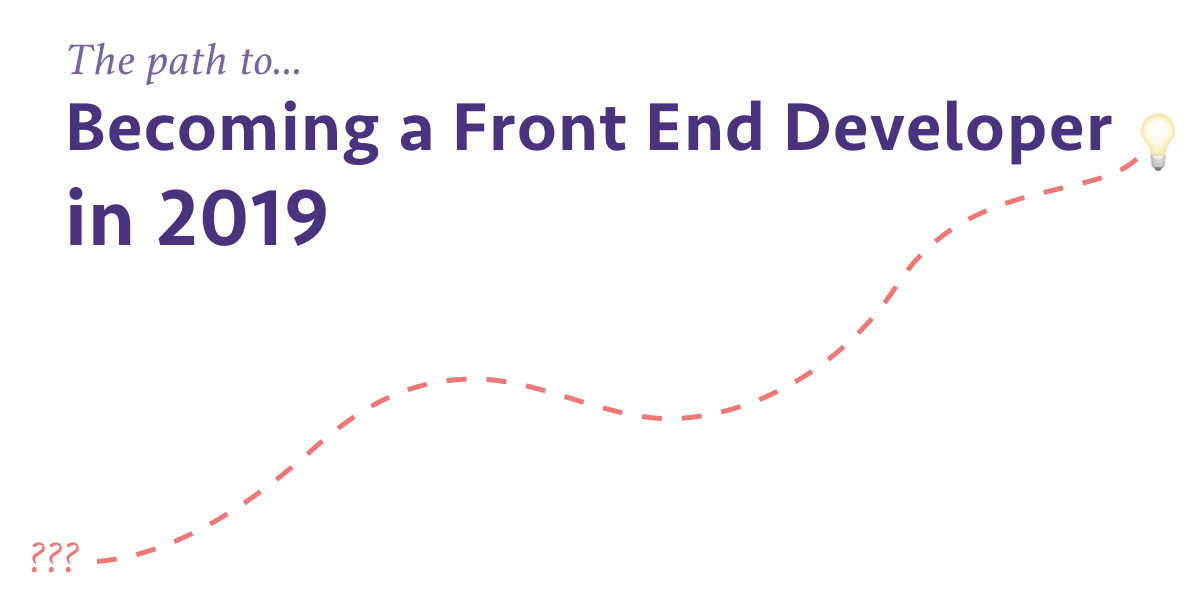The Path to Becoming a Front End Developer in 2019