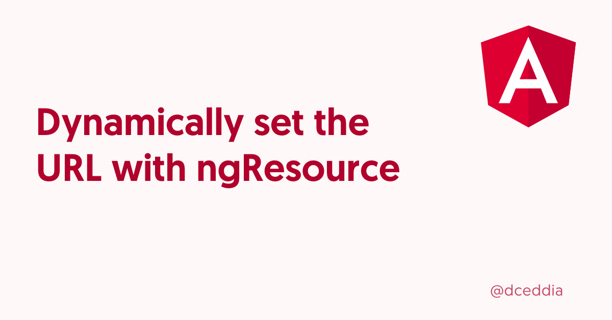 Dynamically set the URL with ngResource Dynamically set the URL with ngResource