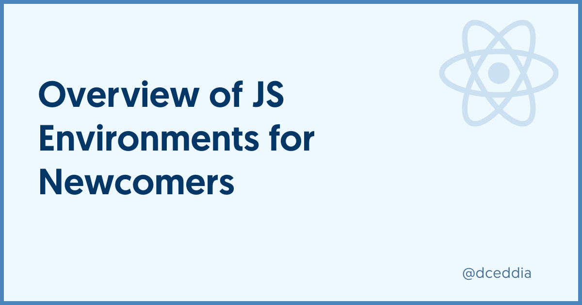 Overview of JS Environments for Newcomers Overview of JS Environments for Newcomers