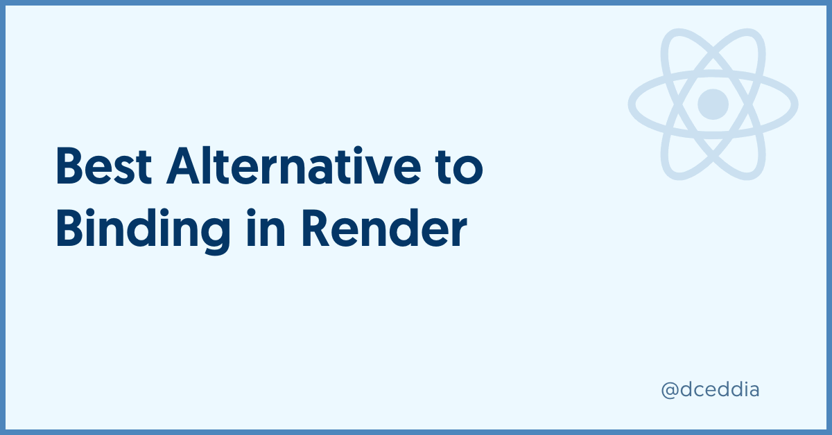 Best Alternative to Binding in Render Best Alternative to Binding in Render